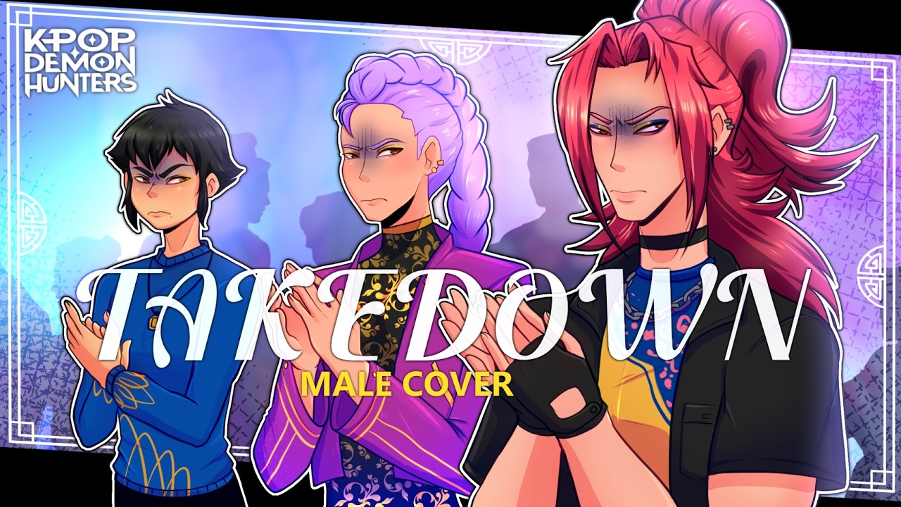 Takedown (Huntrix Boys Version) | KPop Demon Hunters Animation |【Male ...