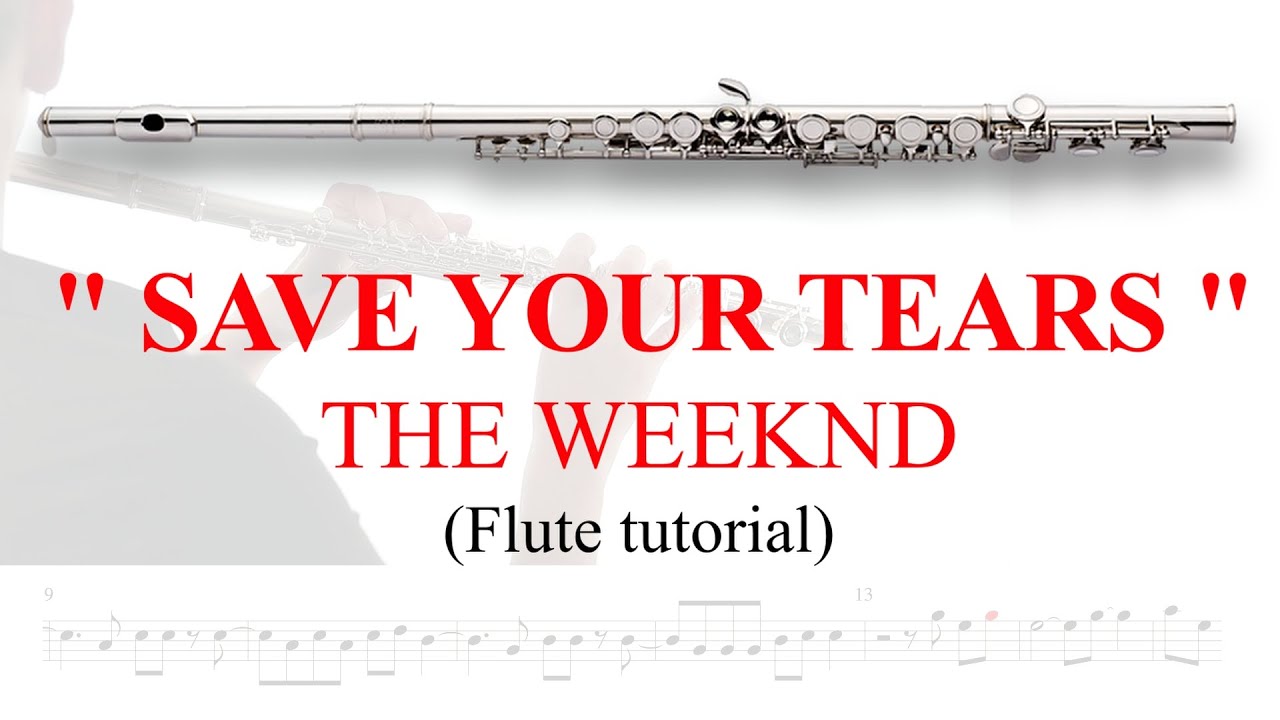 Learn How to Play "Save Your Tears" -The Weeknd - (Flute Tutorial ...