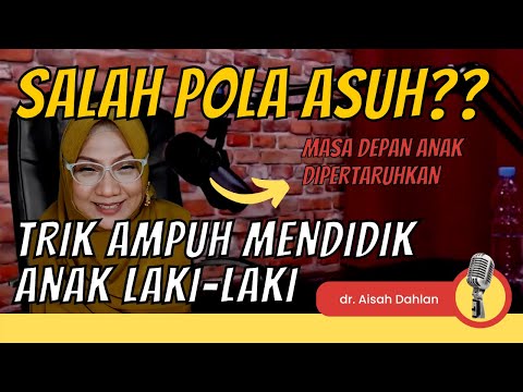 💡Ilmu Parenting: Solusi Islami Mendidik Anak Laki Laki - dr Aisah Dahlan CHt.