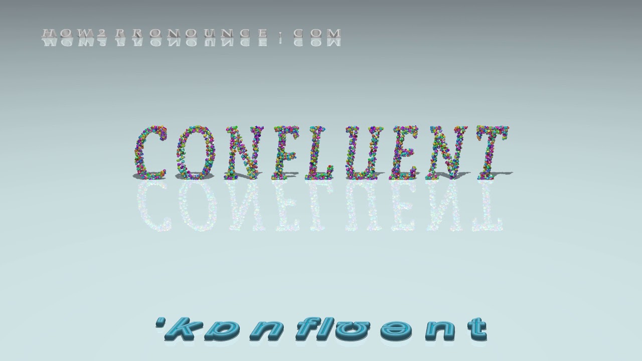 confluent - pronunciation + Examples in sentences and phrases - YouTube