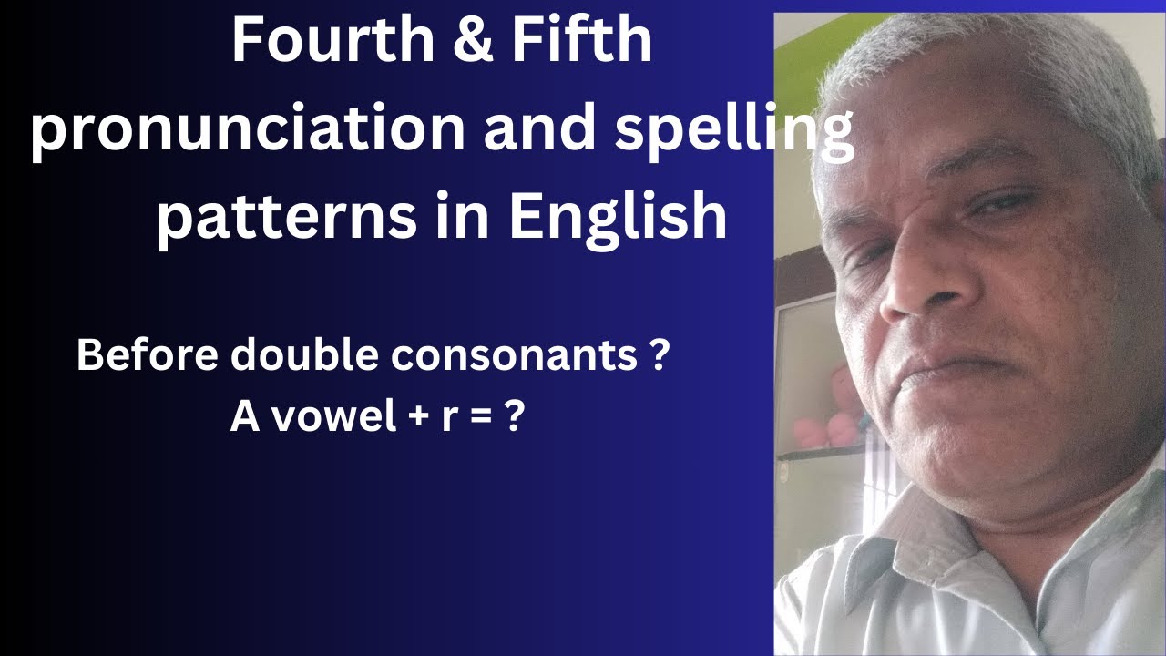 Fourth and the Fifth pronunciation & spelling patterns in English ...