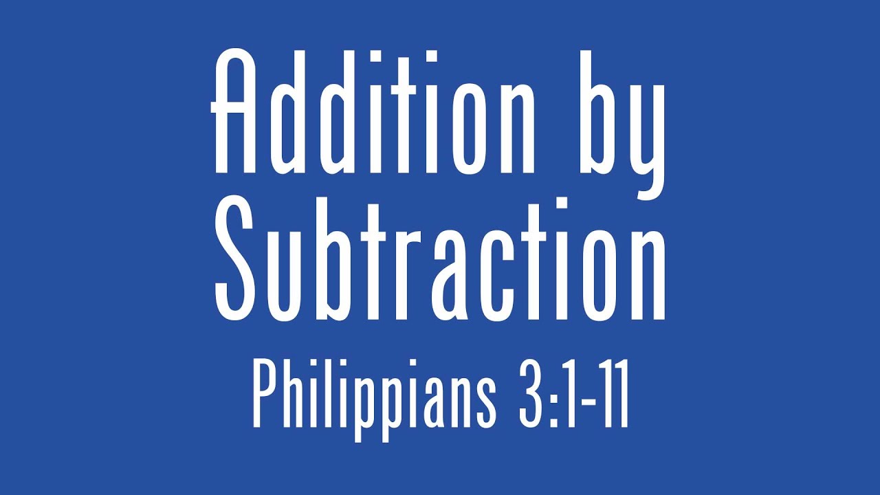 Addition by Subtraction (Philippians 3:1-11) | The Bridge College ...