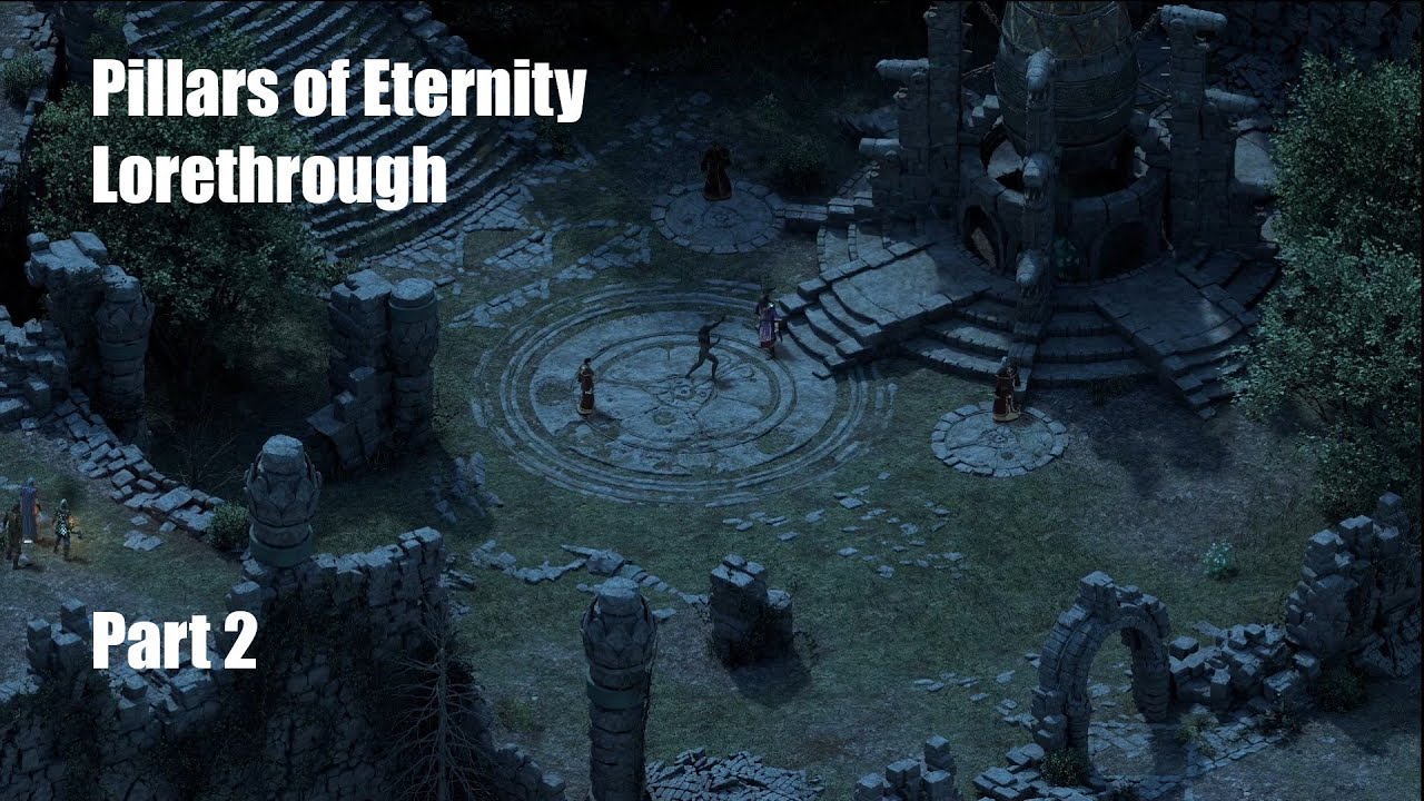 Pillars of Eternity Lorethrough Pt. 2 - Cilant Lis and Valewood - YouTube