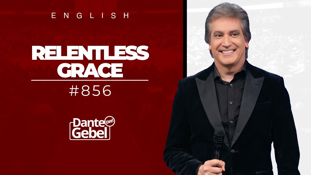ENGLISH Dante Gebel #856 | Relentless grace - YouTube
