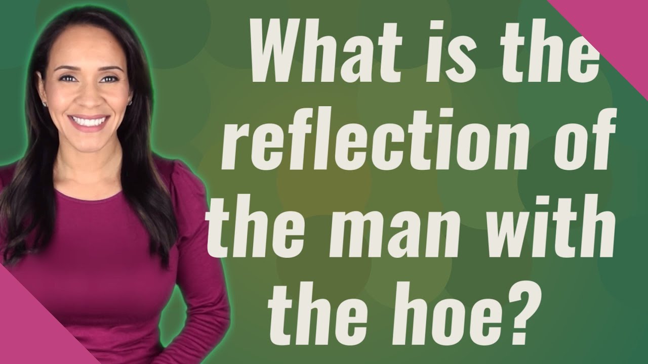 What is the reflection of the man with the hoe? - YouTube