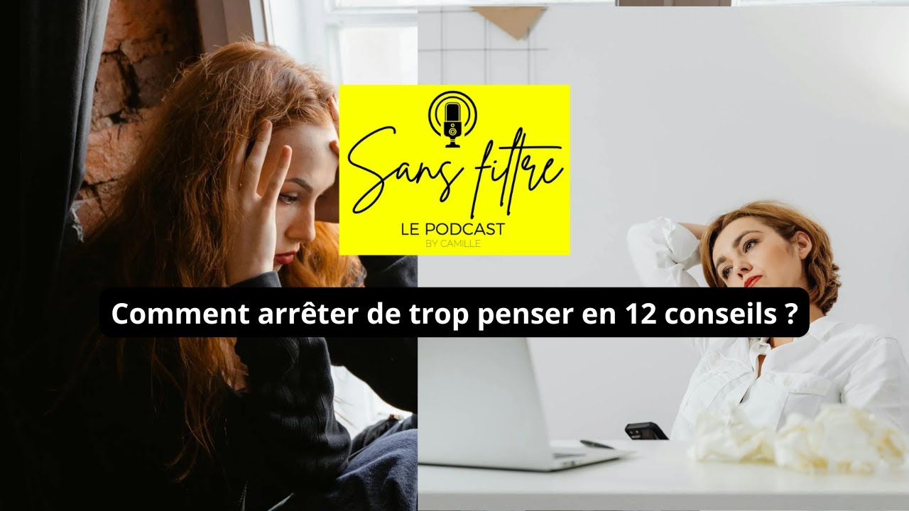 Comment arrêter de trop penser en 12 conseils ? Overthiniking ... Sans ...