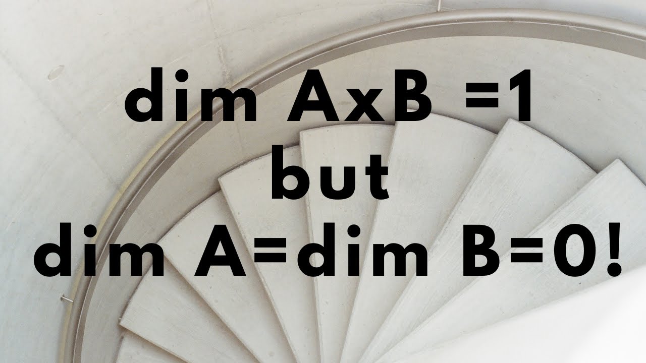 dim AxB =1 but dim A = dim B = 0! - YouTube