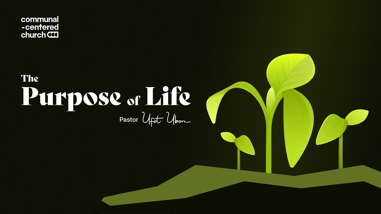 The Purpose of Life - Pastor Ufot Ubon - YouTube