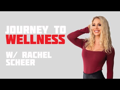 Journey to Wellness w/ Rachel Scheer - YouTube