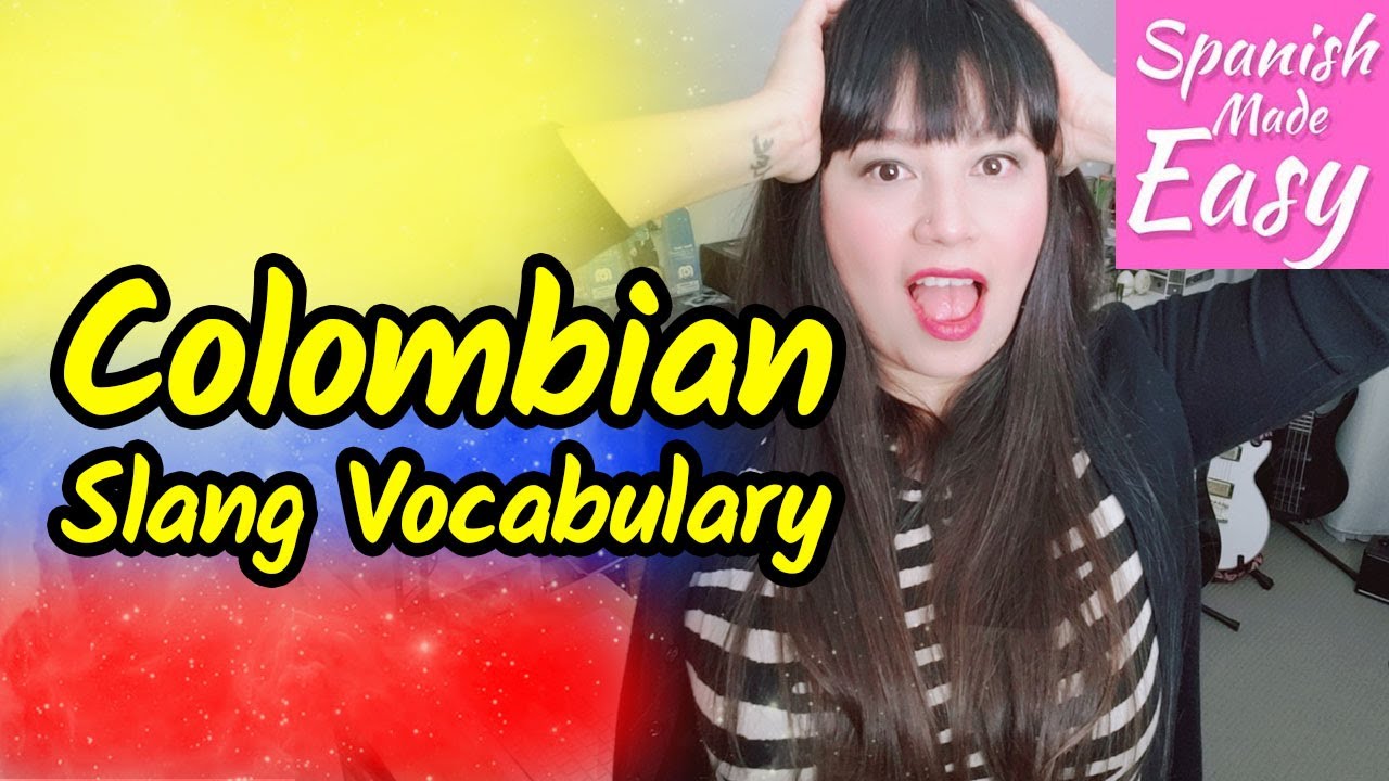 Learn Spanish: 10 COLOMBIAN SLANG Words & Phrases | SPANISH LESSONS ...