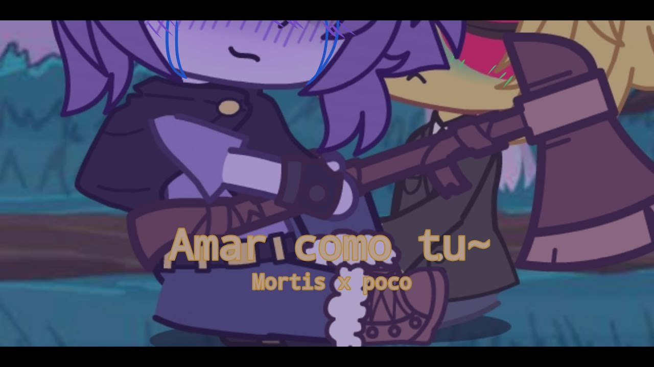 Amar como tu~ 💛mortis x poco💜 - YouTube