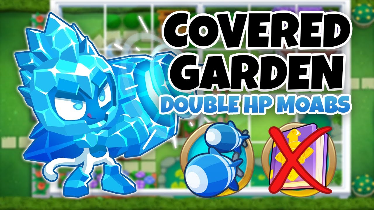 Covered Garden DOUBLE HP MOABS Guide | No Monkey Knowledge - BTD6 - YouTube