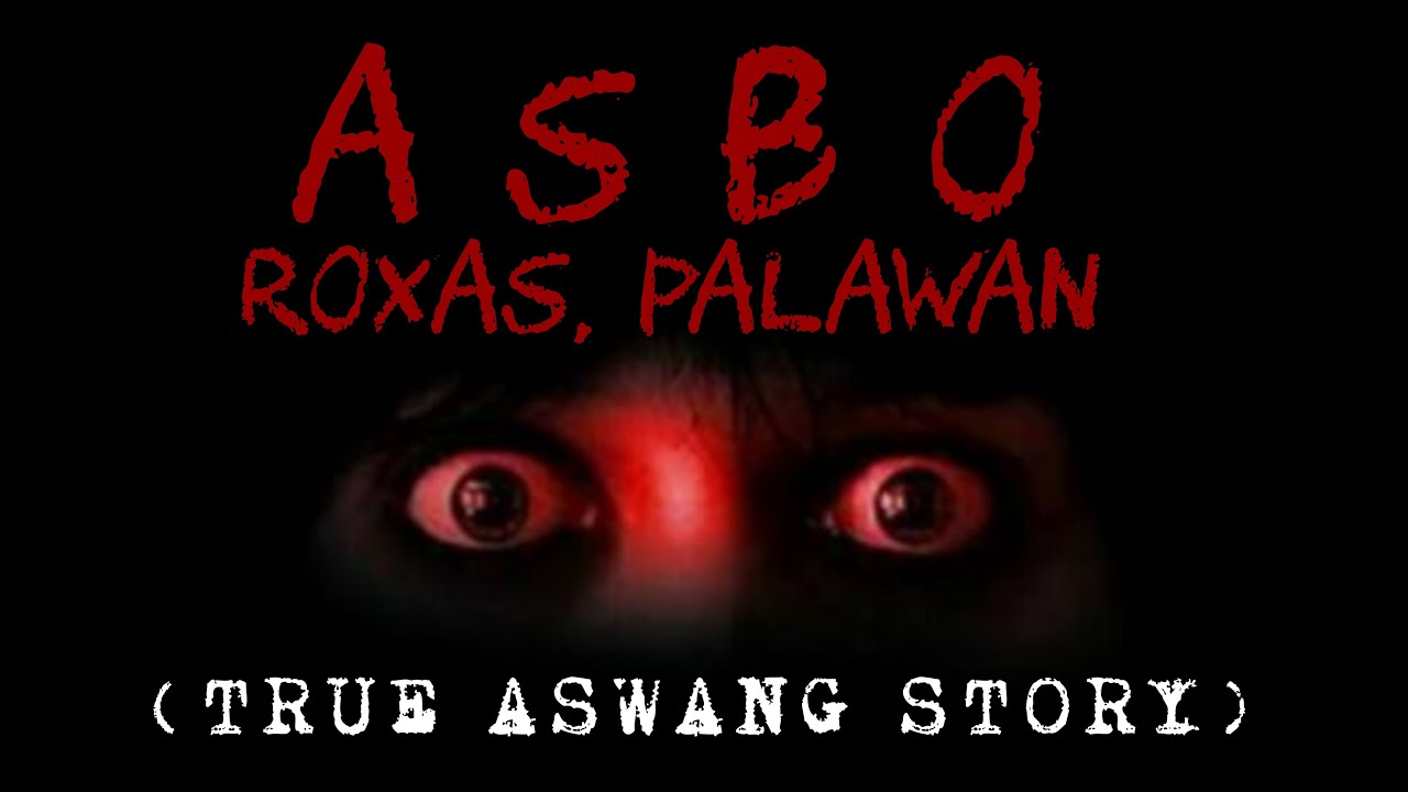 ASBO SA ROXAS PALAWAN TRUE ASWANG STORY - YouTube