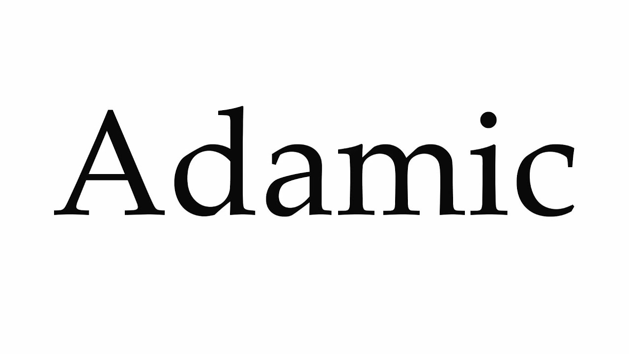 How to Pronounce Adamic - YouTube