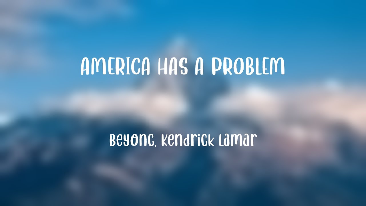 AMERICA HAS A PROBLEM - Beyoncé, Kendrick Lamar Visualized Lyrics 🪴 ...