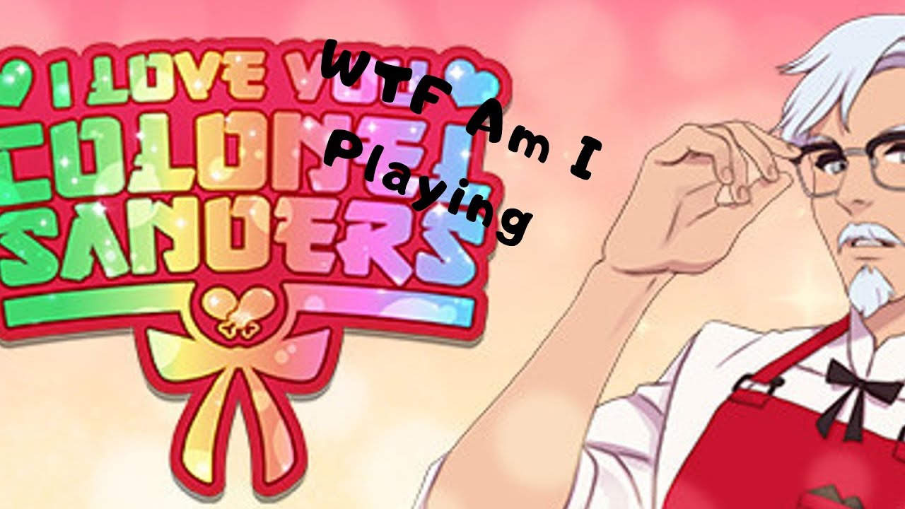 I Love You Colonel Sanders Dating Sim Ep 1 Finger Lickin Good - YouTube