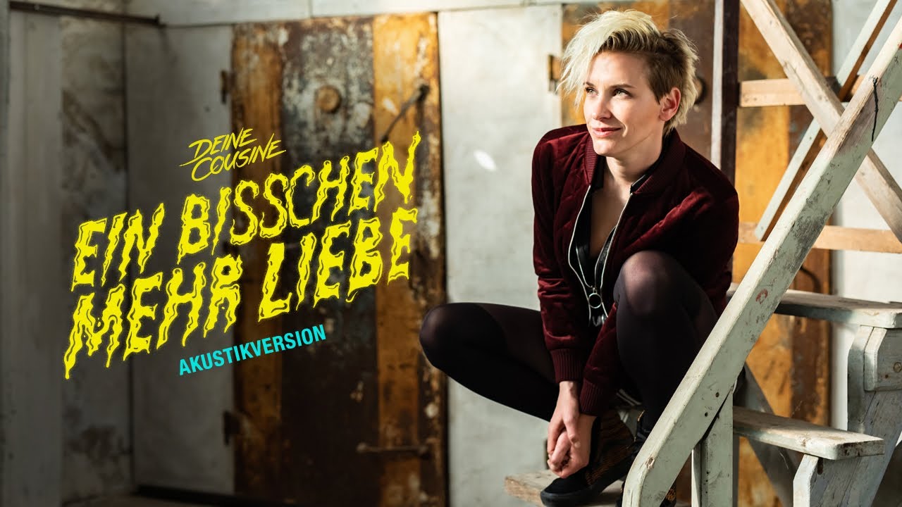 Deine Cousine Ein Bisschen Mehr Liebe Akustisch Youtube