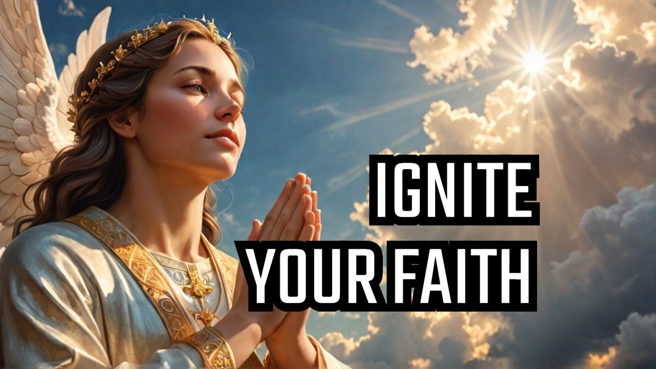 IGNITE YOUR FAITH TODAY and Transform Your Life - YouTube