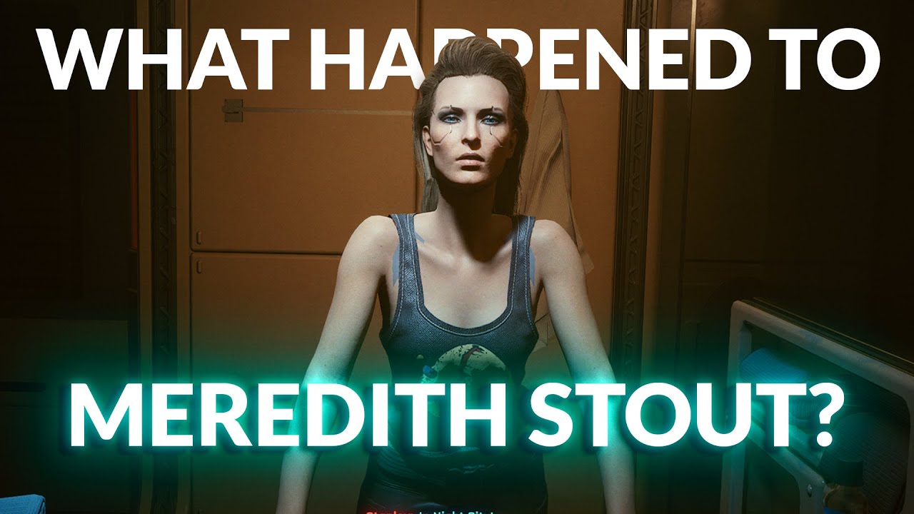 Cyberpunk 2077 What Happened to Meredith Stout? - YouTube