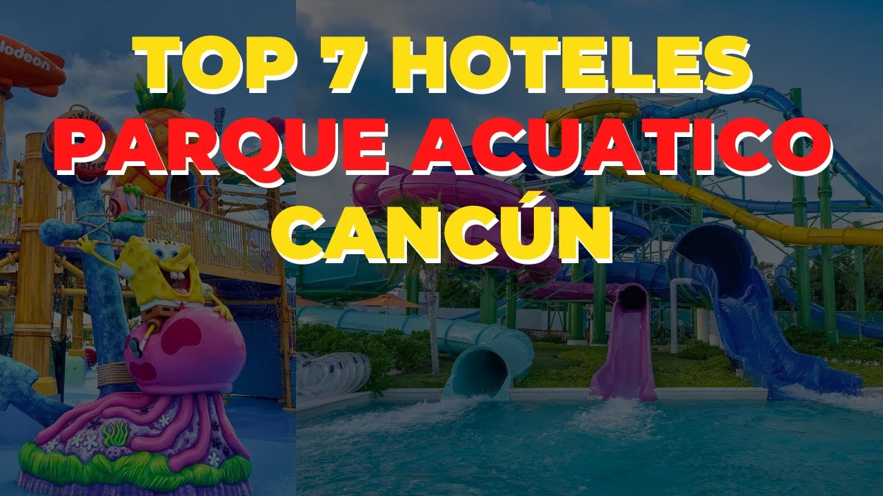 [NUEVO] Los 7 Mejores Hoteles con Parque Acuático en Cancún (Para Niños ...