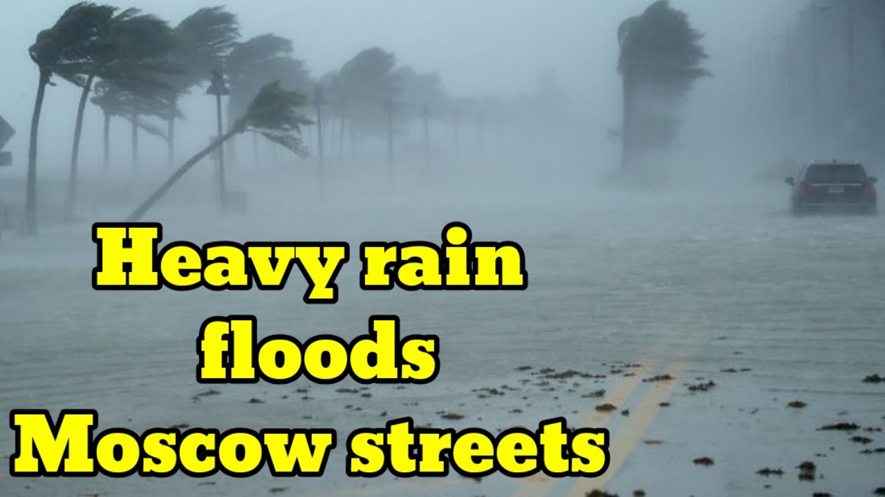 Russia floods | heavy rain floods streets in Moscow, Russia - YouTube