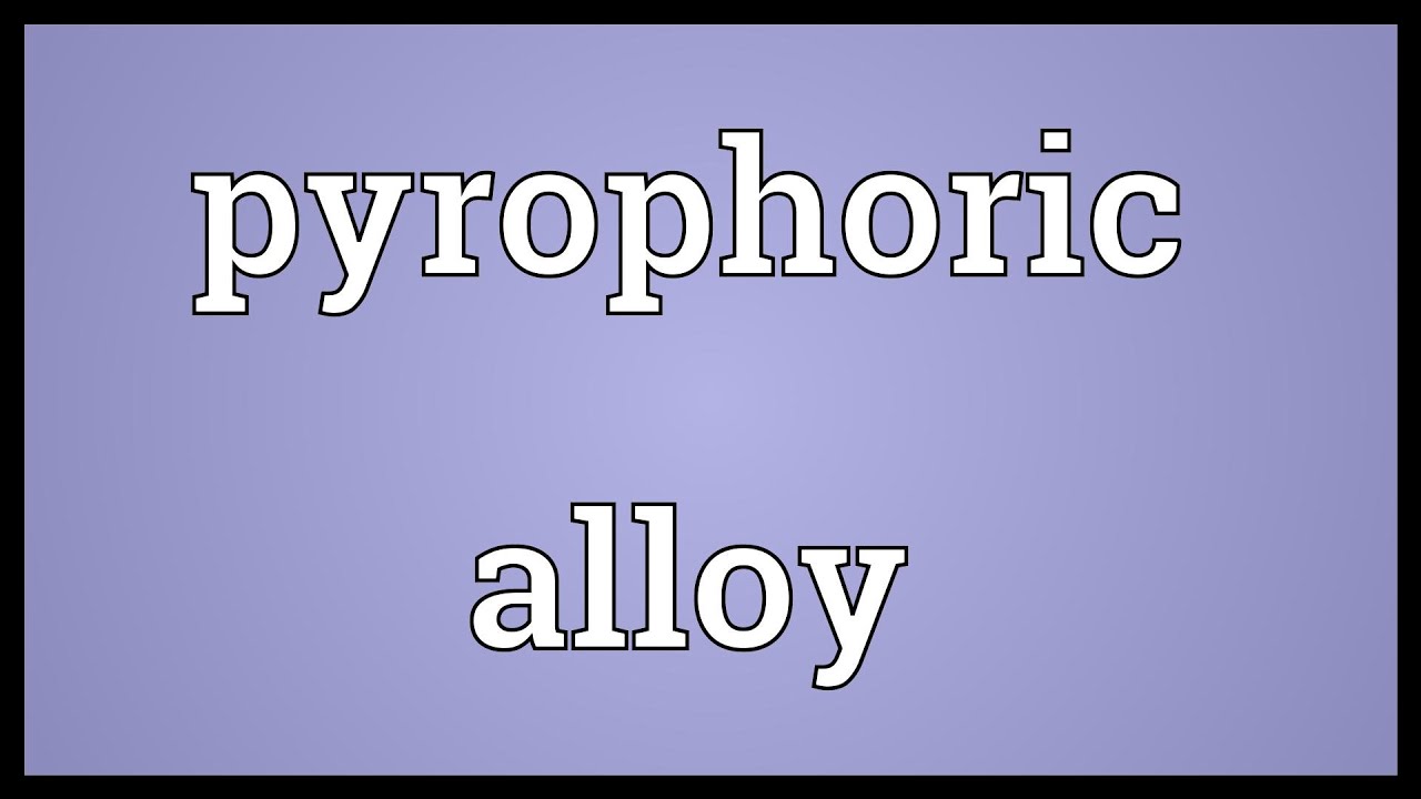 Pyrophoric alloy Meaning - YouTube
