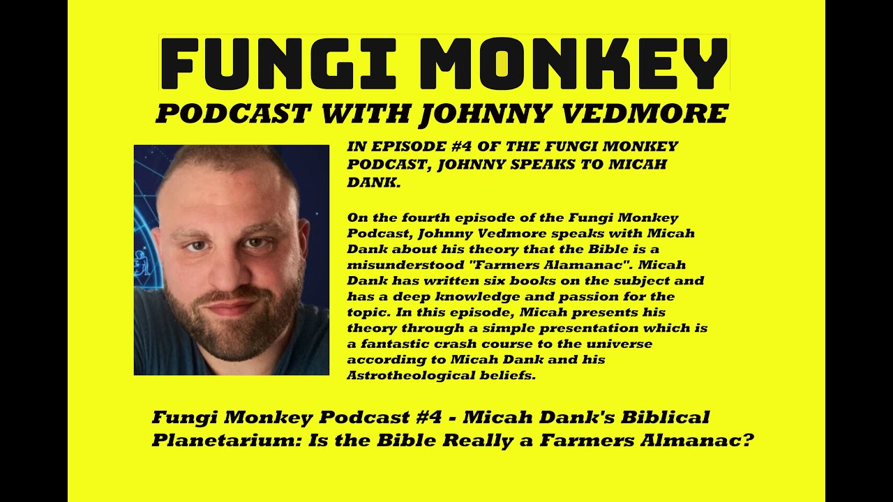 Fungi Monkey Podcast #4 - Micah Dank's Biblical Planetarium: Is the ...