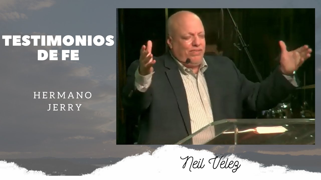 Testimonios de Fe del hno Jerry, Neil Velez - YouTube