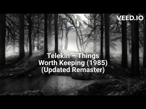 Telekin – Things Worth Keeping (1985) (Updated Remaster)