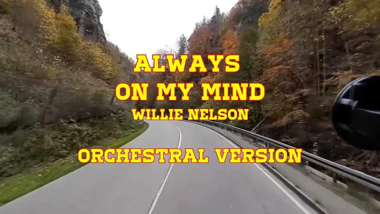 ALWAYS ON MY MIND - Willie Nelson - Orchestral Version - YouTube