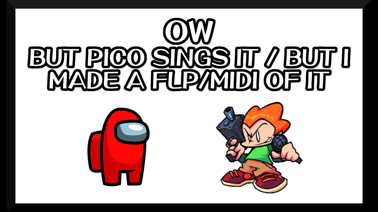 Ow (vs Imposter V4), but Pico sings it / but I made a FLP/MIDI of it ...