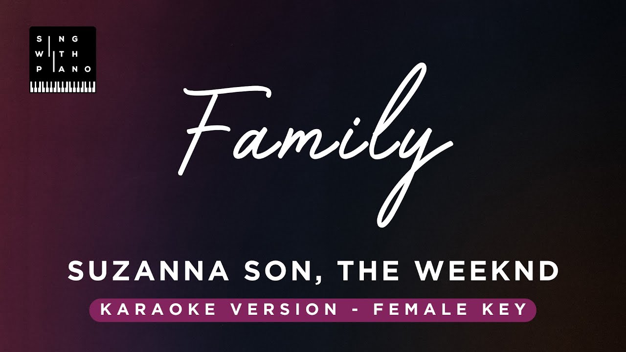 Family - Suzanna Son & The Weeknd (Original Key Karaoke) - Piano ...