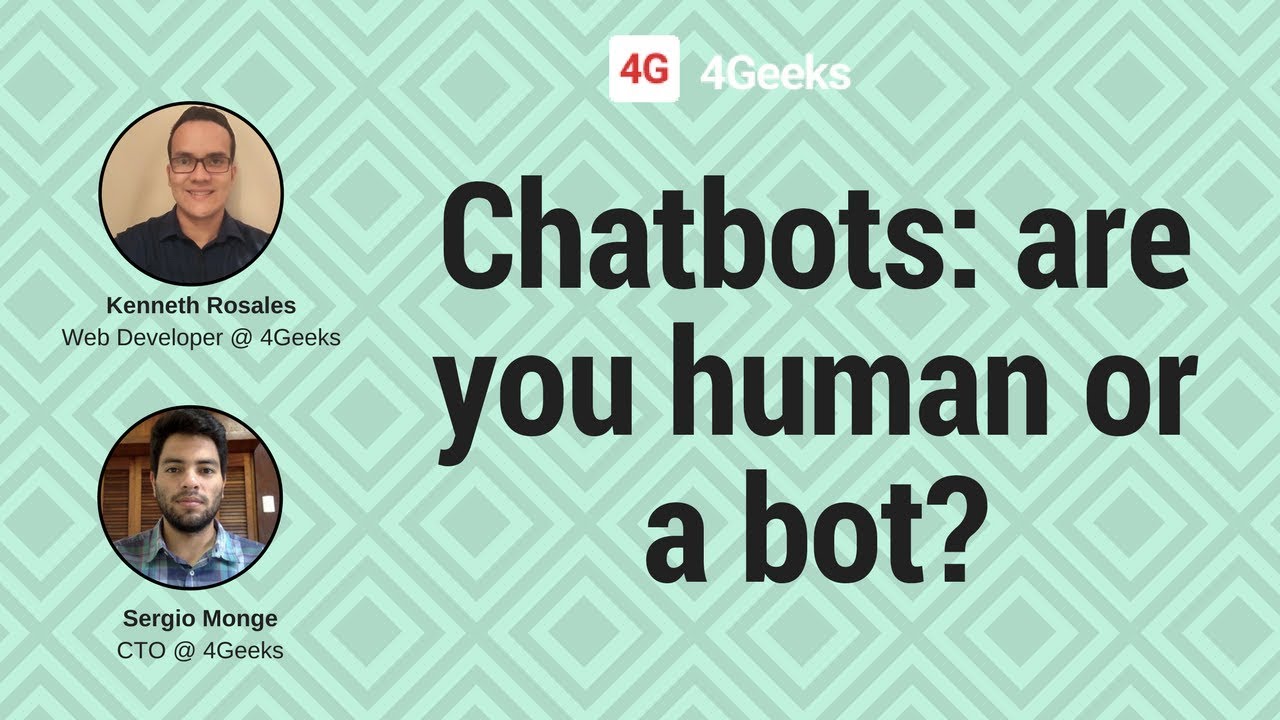 Chatbots: Are You Human Or A Bot ? | Geek Hour | 4Geeks - YouTube
