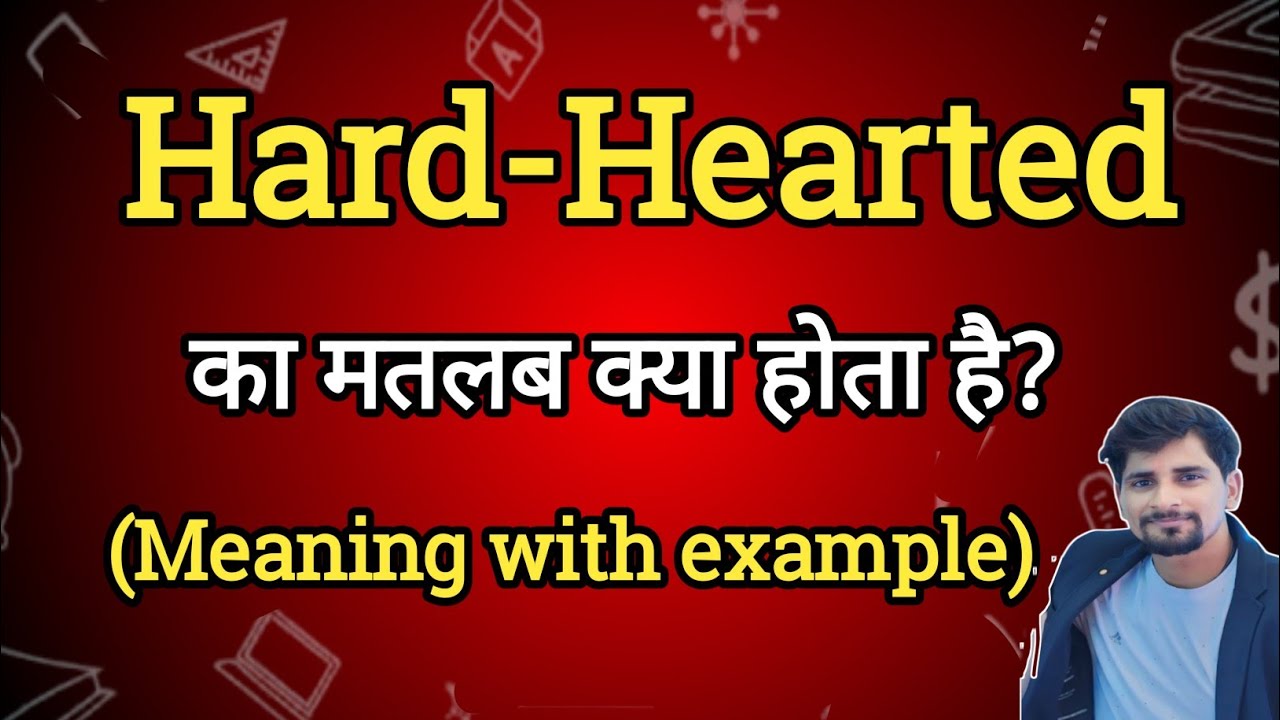 Hard hearted Meaning in Hindi | Hard hearted Ka Matlab kya Hota hai ...