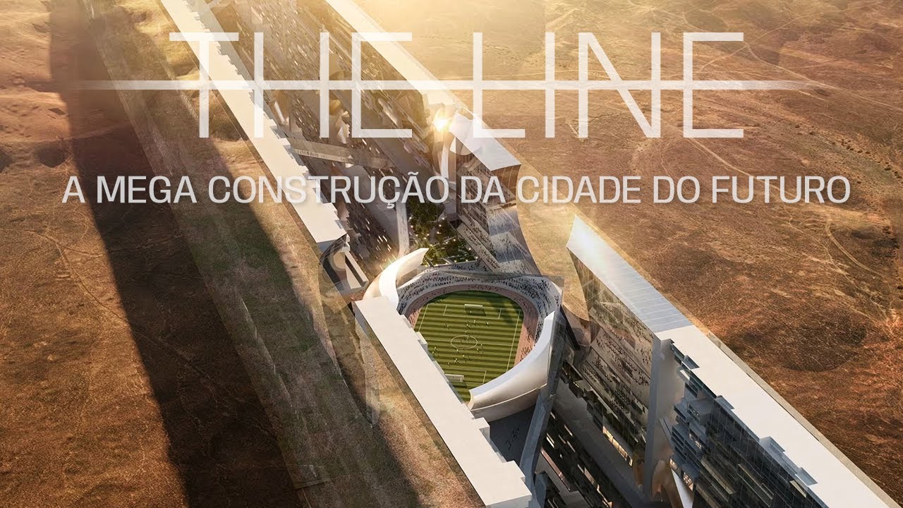 THE LINE - A CONSTRUÇÃO DA MEGA CIDADE VERTICAL SAUDITA - YouTube