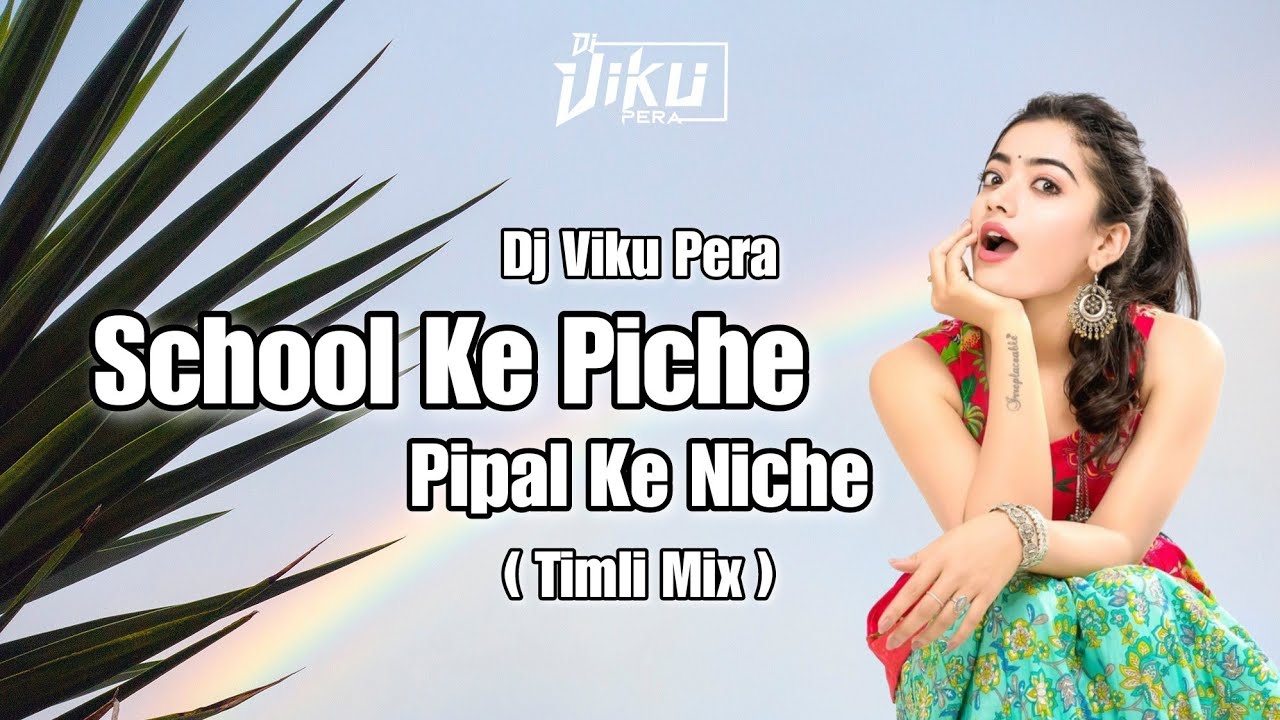 School Ke Piche Pipal Ke Niche | 2023 New Virsion | Timli Mix | Dj Viku ...