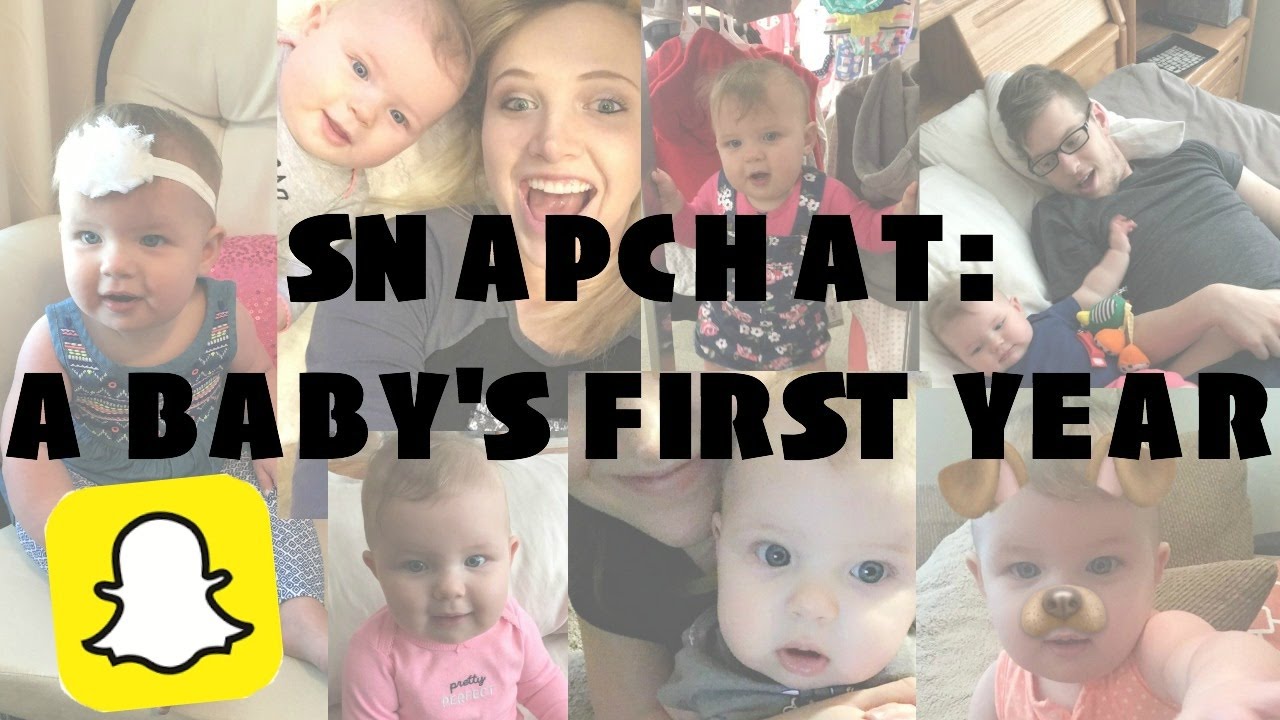 SNAPCHAT: BABY'S FIRST YEAR! - YouTube