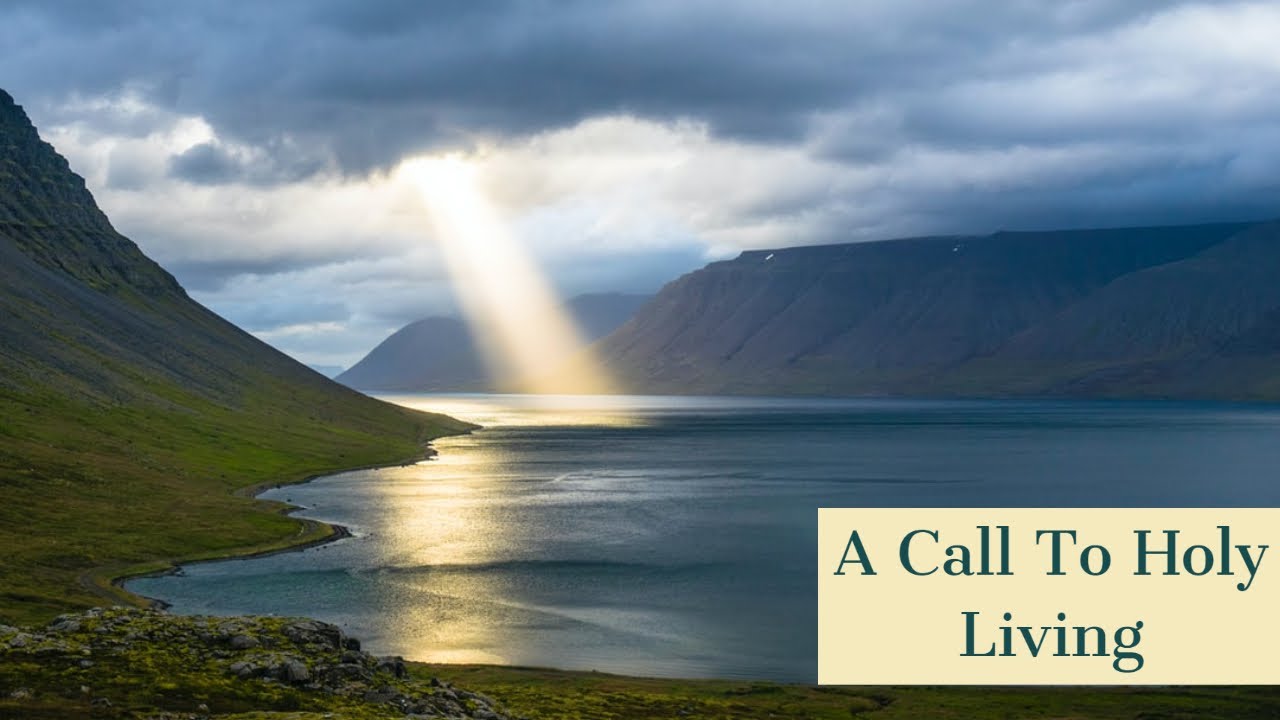 A Call To Holy Living - YouTube
