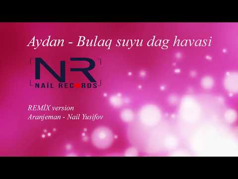 Aydan - Bulaq suyu dag havasi