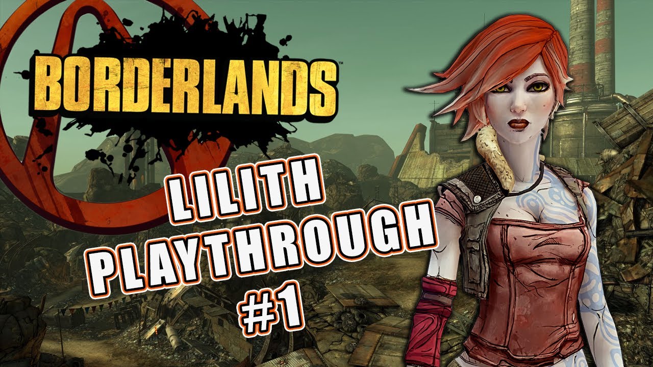 BORDERLANDS • LILITH PLAYTHROUGH • PART 1 - YouTube