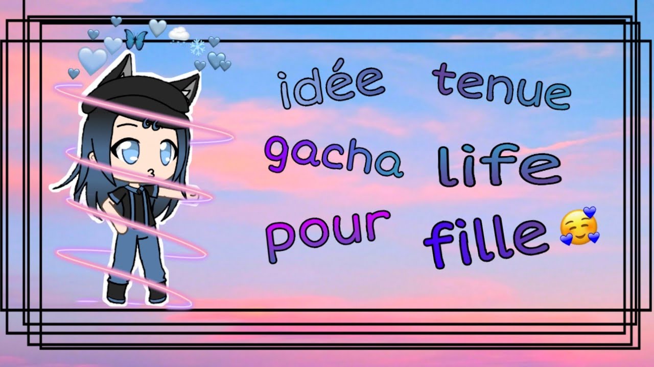 17 idée tenue gacha life pour fille•première vidéo - YouTube