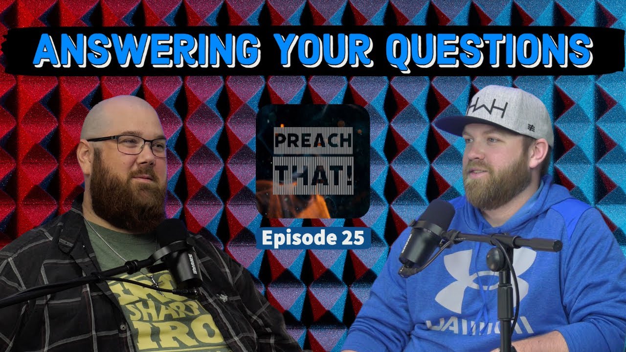Answering Your Questions | Preach That! Podcast | Episode 25 - YouTube