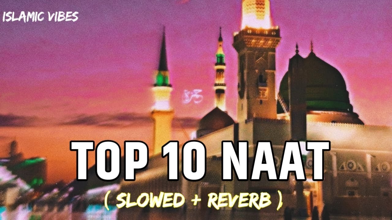 Top Naat Mashup Full Relaxing | Lofi (Slowed+Reverb) By Ghulam Mustafa ...