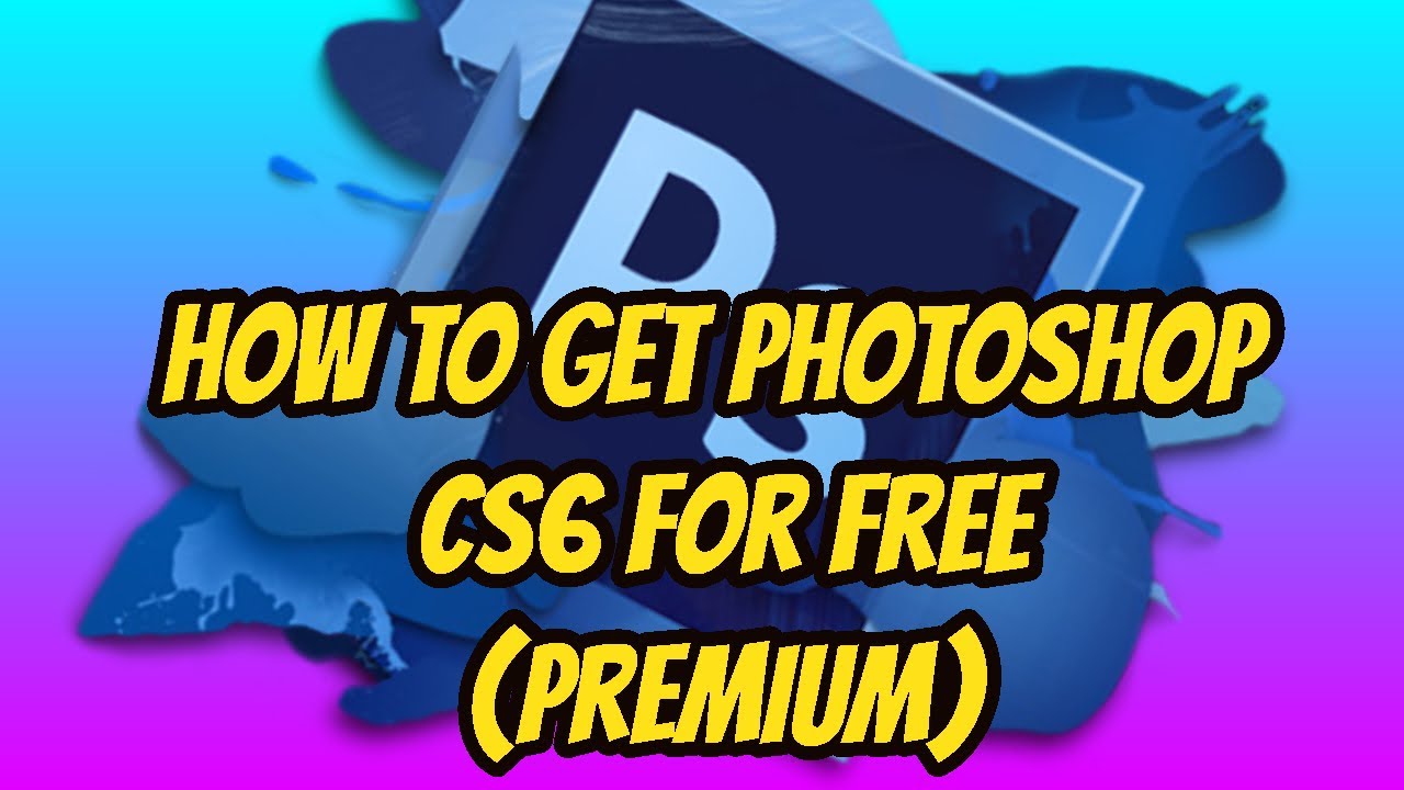 How To Get PhotoShop Cs6 For Free (Premium) - YouTube