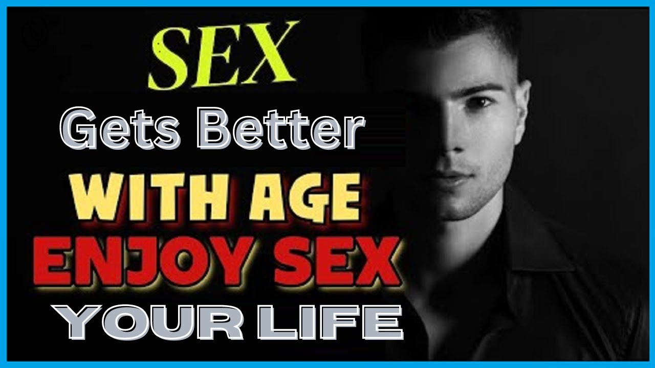 Sex Gets Better With Age | Amazing Facts You Need To Know | #healthzone ...