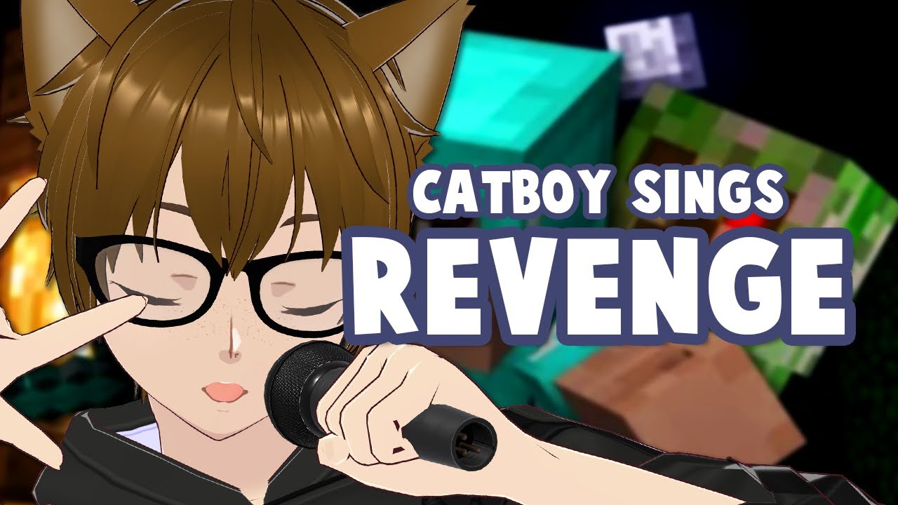 Dumb Catboy Sings "Revenge" by CaptainSparklez and TryHardNinja - YouTube