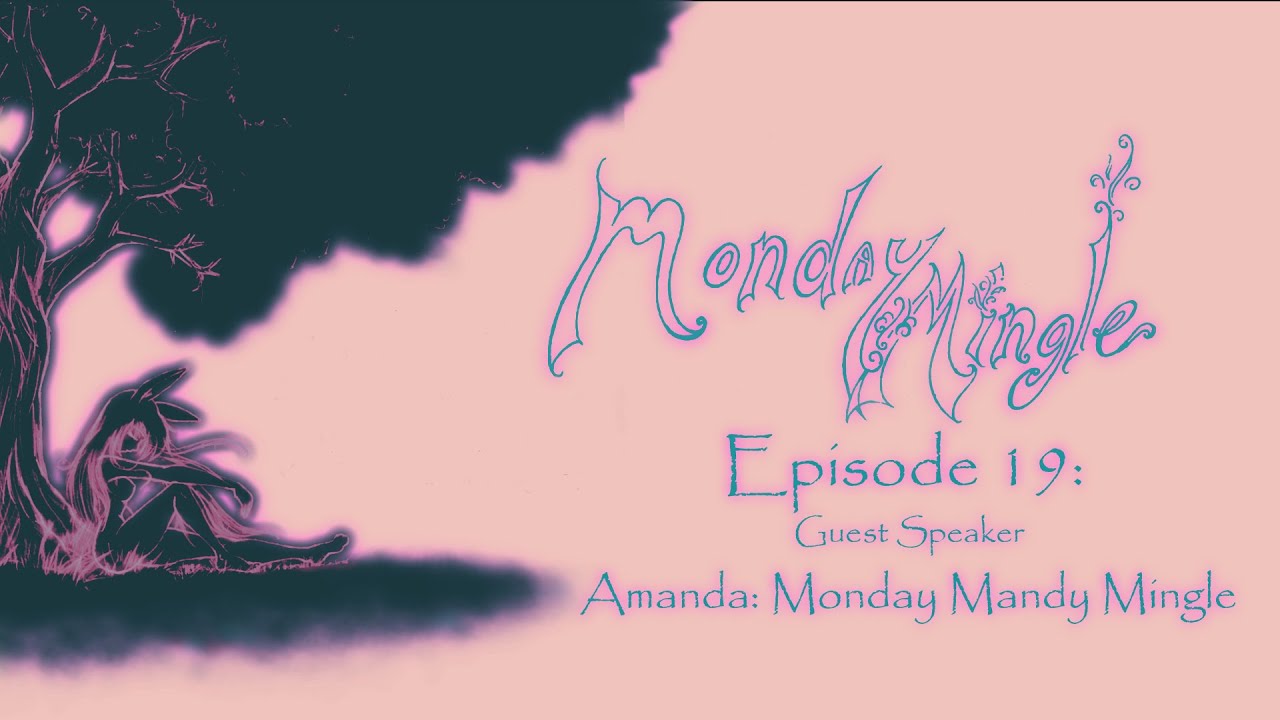 Monday Mingle Ep. 20 Guest Speaker Amanda: Monday Mandy Mingle - YouTube