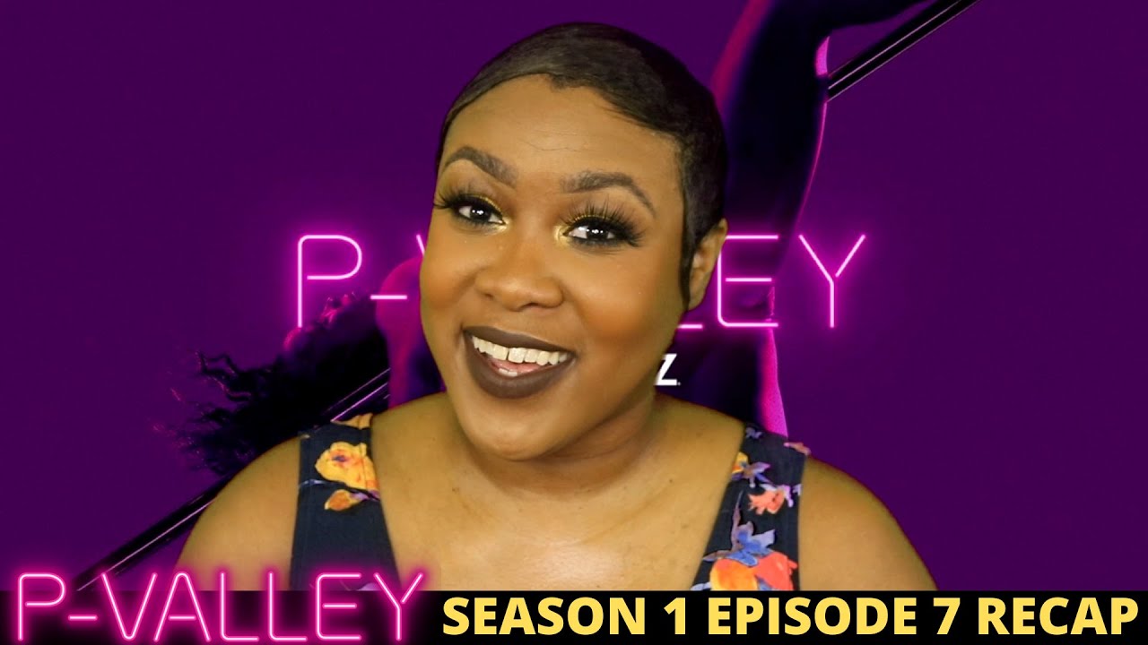 P Valley Episode 7 Recap- I'M SCARED FOR HAILEY - YouTube