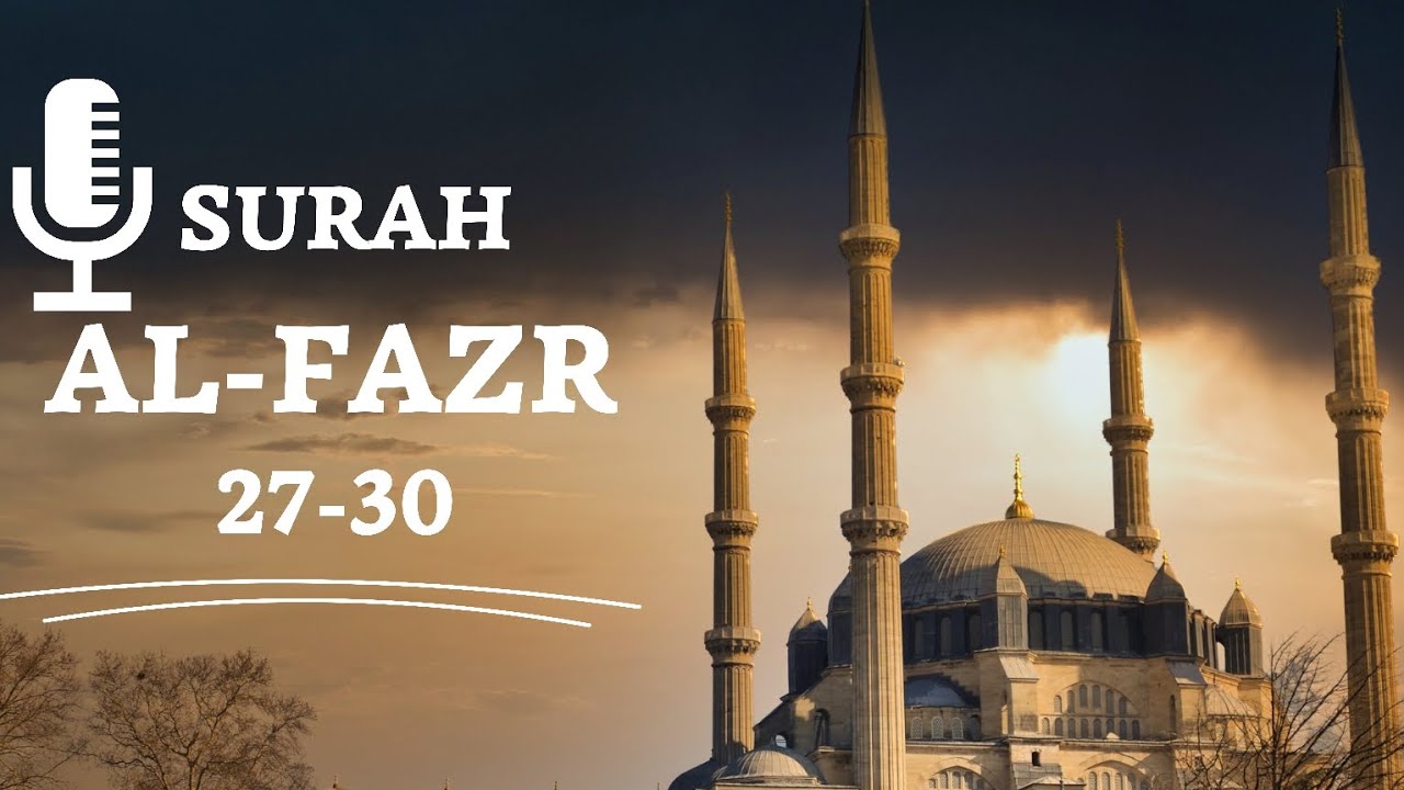 Relaxing Recitation Of Surah Al-Fazr.Ayat 27-30. - YouTube
