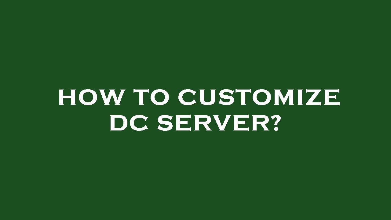 How to customize dc server? - YouTube